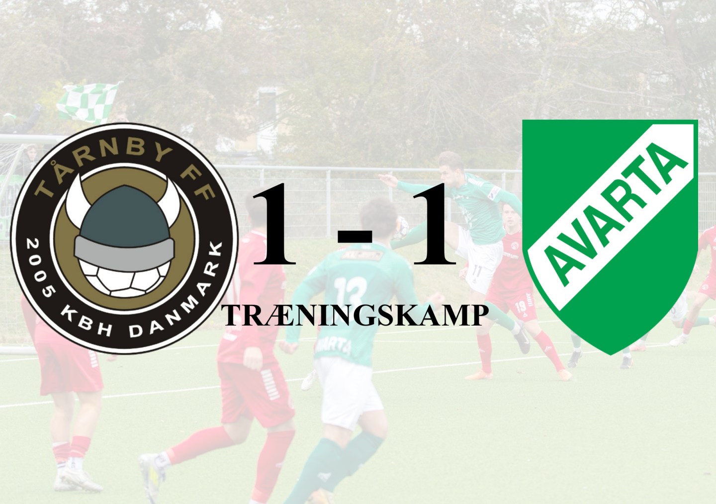 Uafgjort i årets første træningskamp mod Tårnby FF – BK Avarta